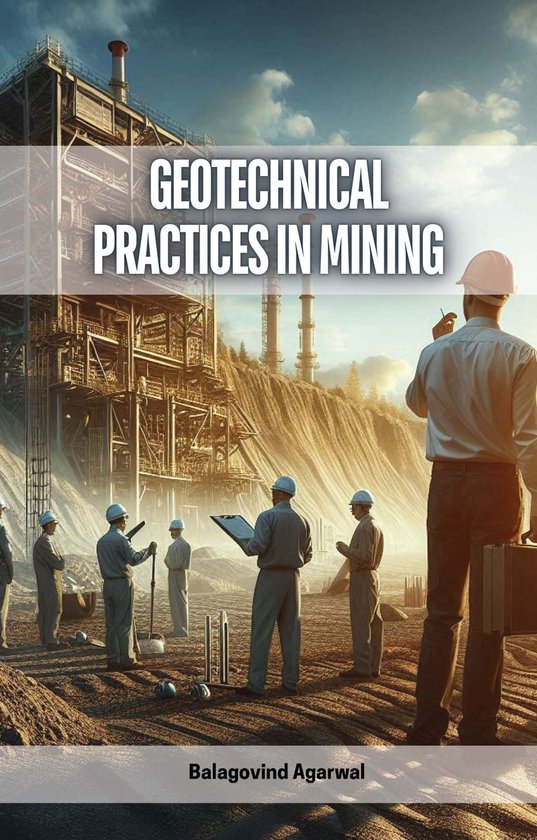 Geotechnical Practices in Mining (ebook), Balagovind Agarwal | 9789361524851 | Boeken | bol