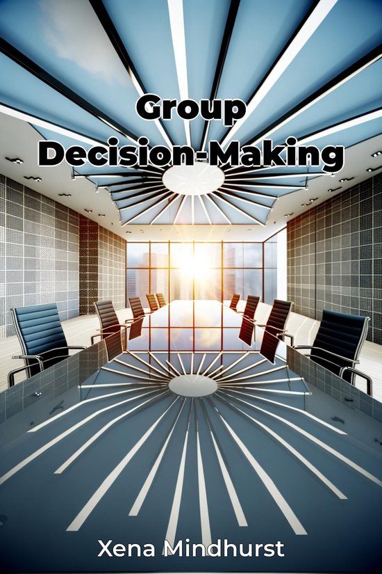Group Decision-Making (ebook), Xena Mindhurst | 9788233981907 | Boeken ...