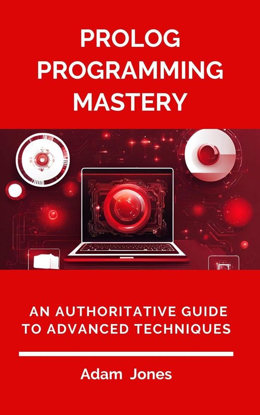 Prolog Programming Mastery: An Authoritative Guide to Advanced Techniques (ebook),... | bol