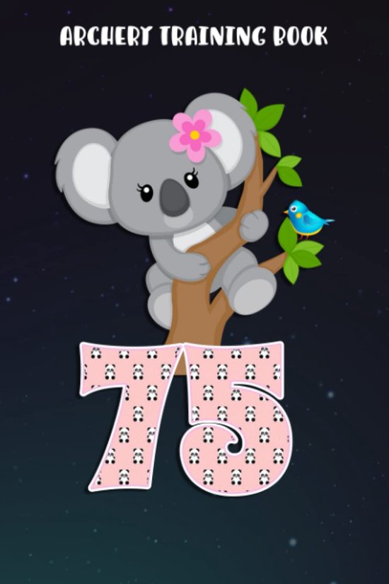 Archery Training Book :Koala Bear 75th Birthday Girl 75 Year Old ...