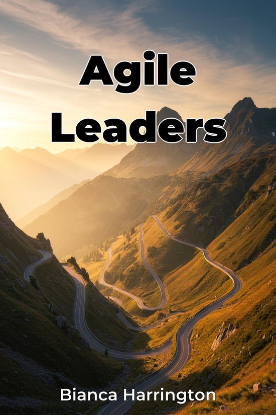Agile Leaders (ebook), Bianca Harrington | 9788235232953 | Boeken | bol