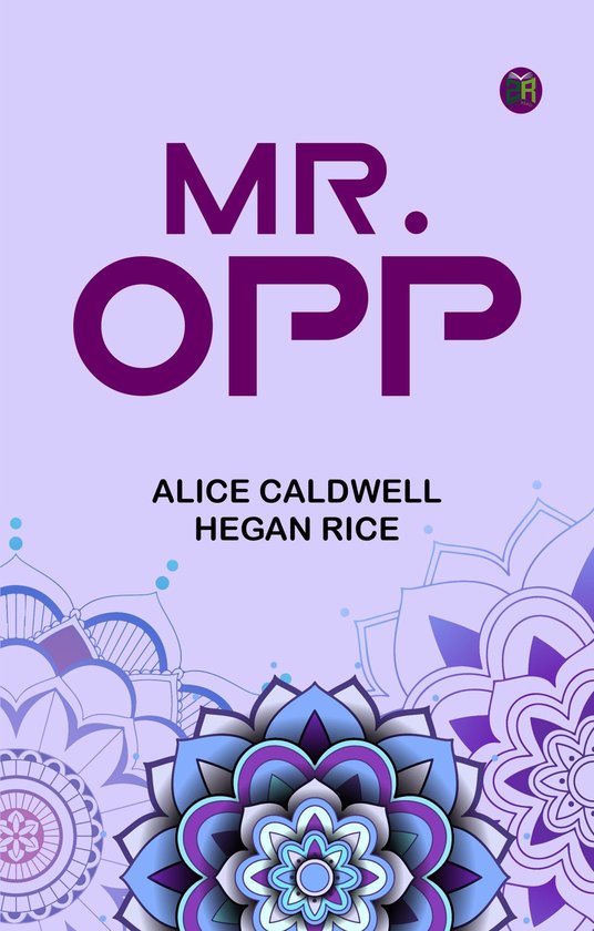 Mr. Opp (ebook), Alice Caldwell Hegan Rice | 9789370103078 | Boeken | bol