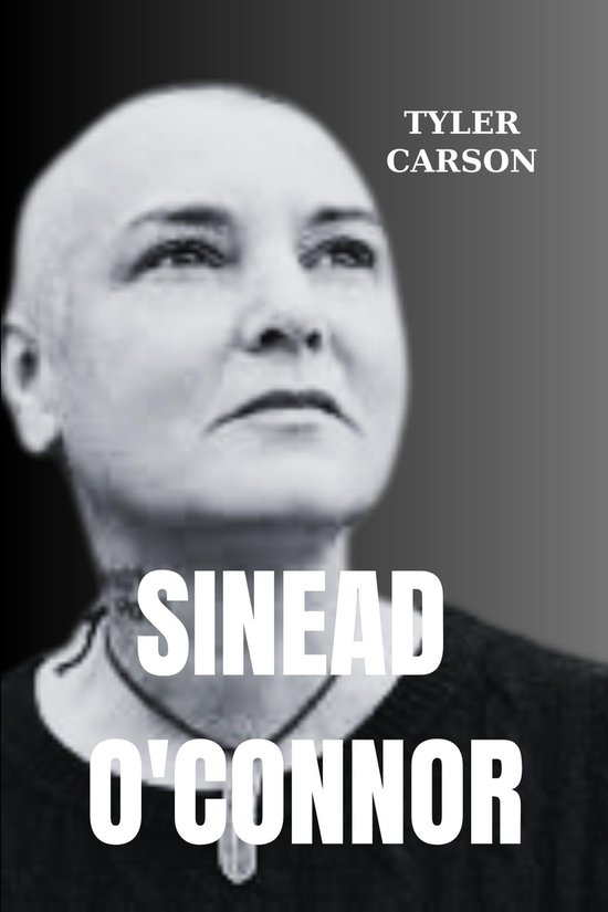 Sinead O’Connor Biography (ebook), Tyler Carson | 1230006716394 ...
