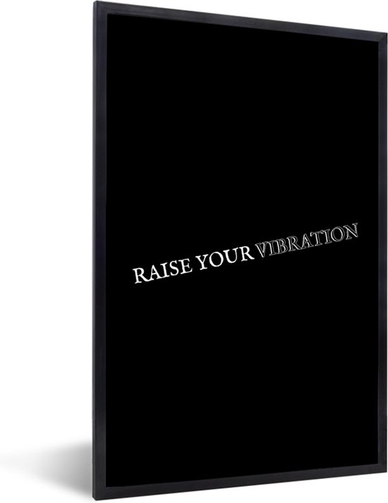 Fotolijst incl. Poster - Raise your vibration - Quote - Daily life ...