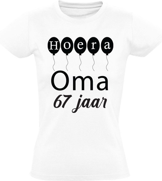 Hoera oma 67 jaar Dames T-shirt - verjaardag - feest - oma - verjaardagsshirt - jarig... | bol