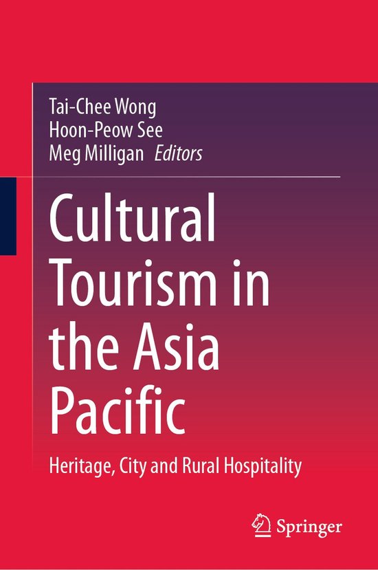 Cultural Tourism in the Asia Pacific, Tai-Chee Wong, Hoon-Peow See, Meg ...