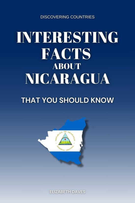 Discovering Countries - Interesting Facts About Nicaragua That You ...