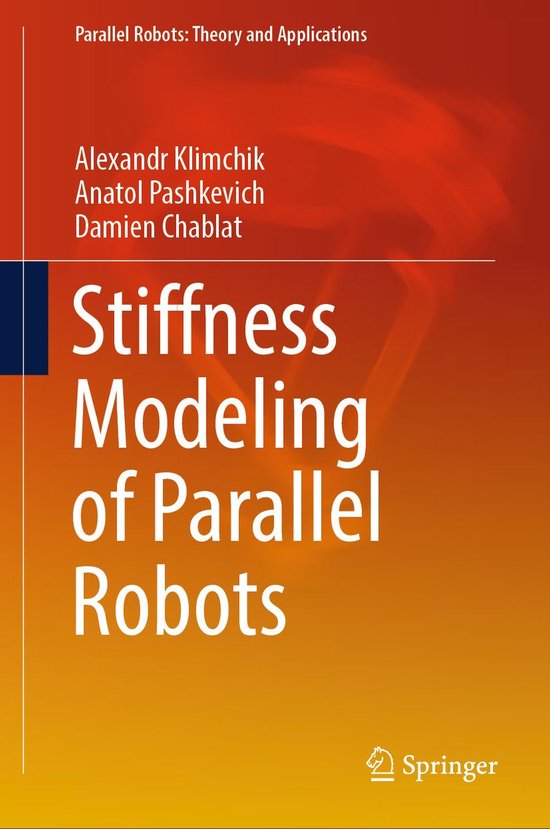 Parallel Robots: Theory and Applications - Stiffness Modeling of Parallel Robots... | bol