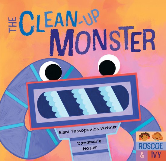 Roscoe & Ivy-The Clean-Up Monster, Eleni Tassopoulos Wehner ...