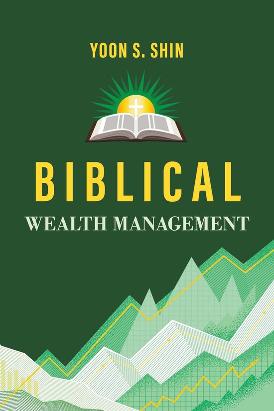Biblical Wealth Management (ebook), Yoon S. Shin | 9798350993851 ...