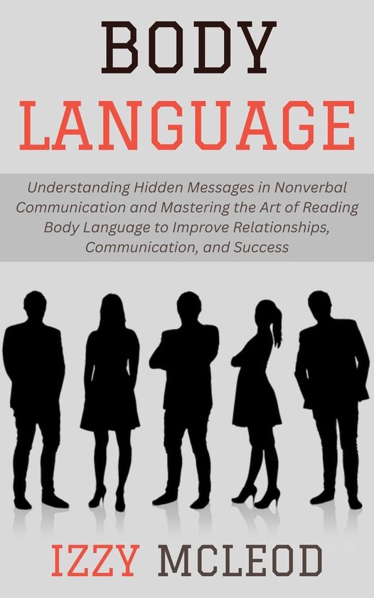 Body Language: Understanding Hidden Messages in Nonverbal Communication ...