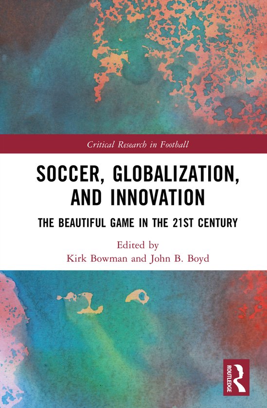 Critical Research in Football- Soccer, Globalization, and Innovation ...