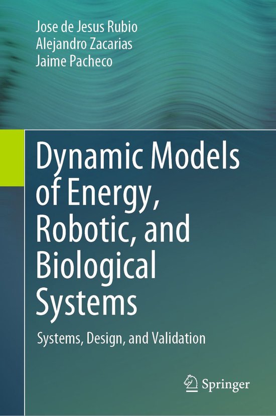 Dynamic Models of Energy, Robotic, and Biological Systems (ebook), Jose De Jesus Rubio... | bol