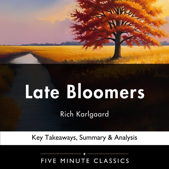 Late Bloomers by Rich Karlgaard, 5 Minute Classics | 9798318226915 ...