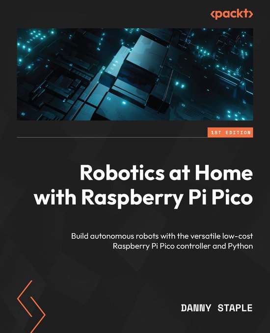 Robotics at Home with Raspberry Pi Pico (ebook), Danny Staple | 9781803230412 | Boeken | bol