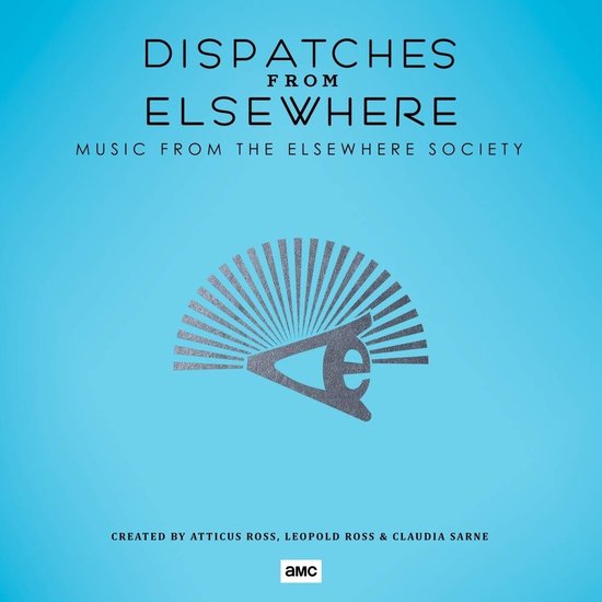 Atticus Ross, Leopold Ross & Claudia Sarne - Dispatches From Elsewhere ...