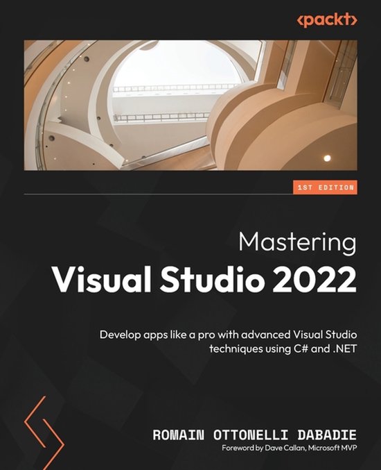 Mastering Visual Studio 2022: Develop apps like a pro with advanced Visual Studio... | bol