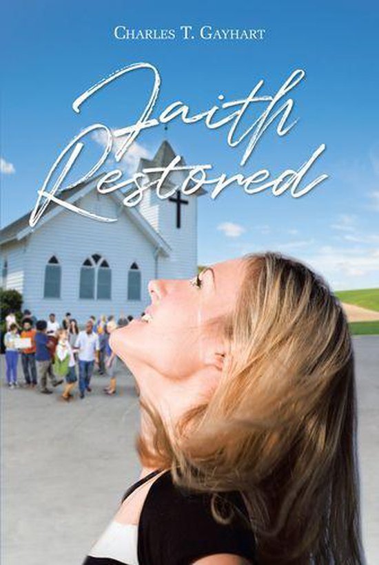 Faith Restored (ebook), Charles T. Gayhart | 9781098034030 | Boeken | bol