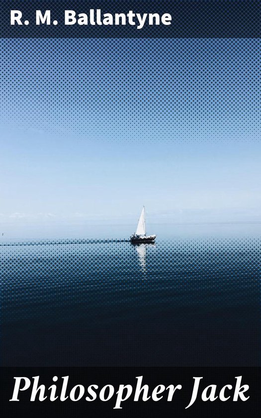 Philosopher Jack (ebook), R. M. Ballantyne | 4064066193737 | Boeken ...