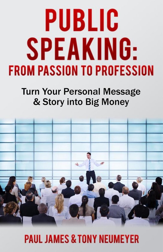 Public Speaking - From Passion to Profession (ebook), Paul James ...