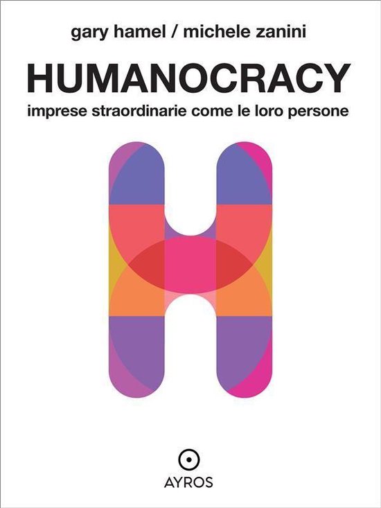 Humanocracy. Imprese straordinarie come le loro persone (ebook), Gary ...