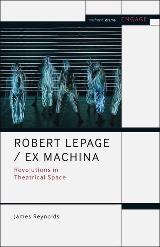 Methuen Drama Engage- Robert Lepage / Ex Machina | 9781474276092 | James Reynolds | Boeken | bol.com