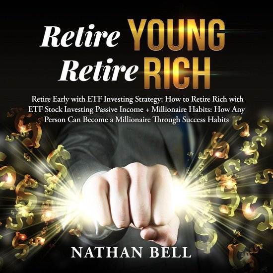Retire Young Retire Rich, Nathan Bell | 9781094270333 | Boeken | bol.com