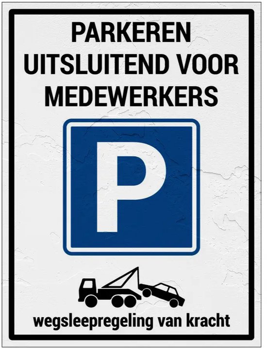 Parkeren uitsluitend voor medewerkers wegsleepregeling bord - Sign ...