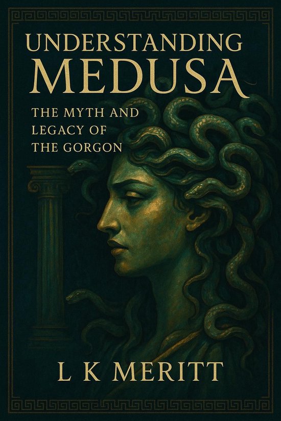 Understanding Medusa: The Myth and Legacy of the Gorgon (ebook), L K ...