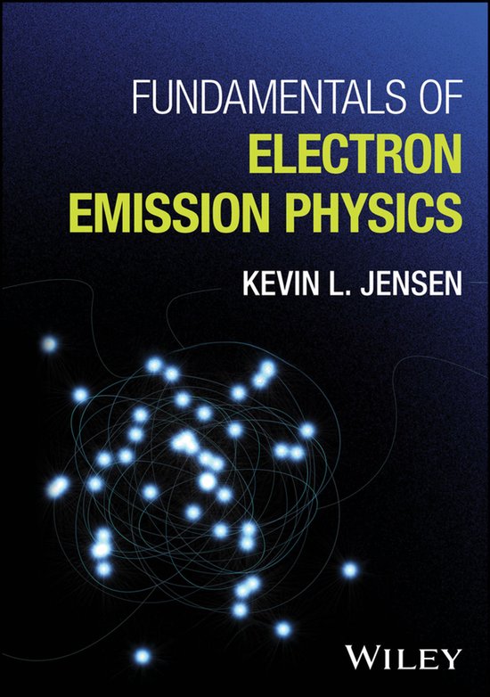 Fundamentals of Electron Emission Physics | 9781394199556 | Kevin L ...