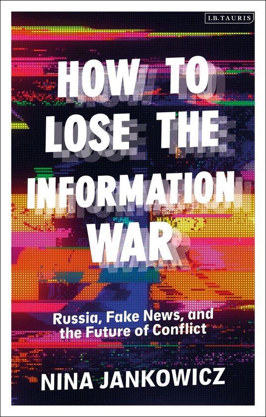How to Lose the Information War (ebook), Nina Jankowicz | 9781838607692 ...