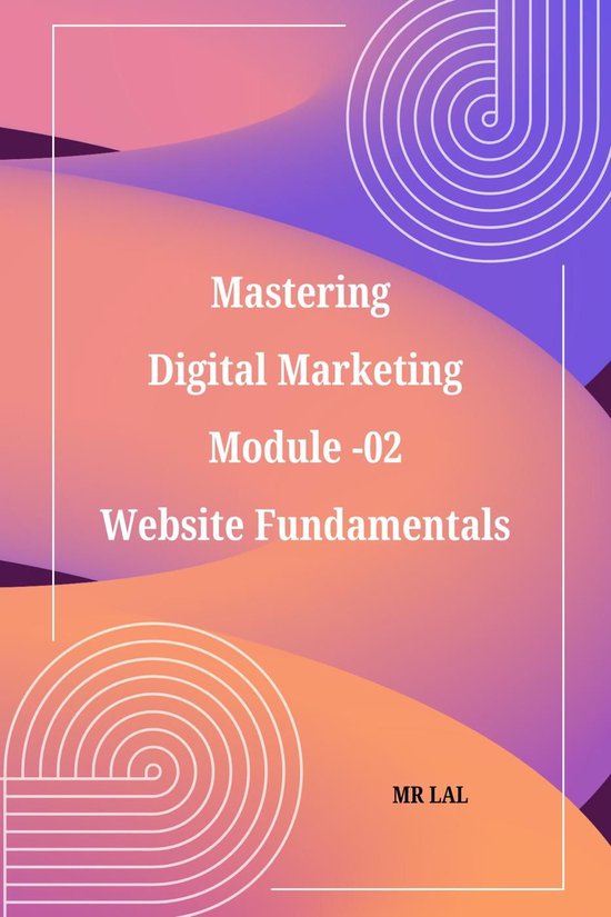 Mastering Digital Marketing Module -02 Website Fundamentals (ebook), MR LAL |... | bol