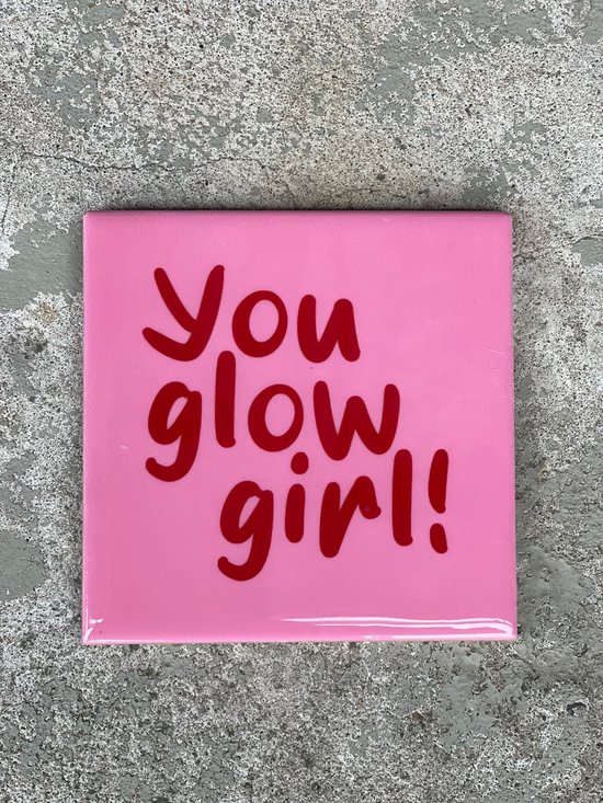Tegeltje you glow girl | Hippe Spreuktegel | Nieuwe woning cadeau ...