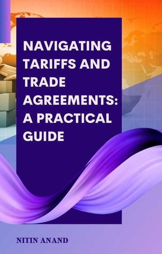 Navigating Tariffs and Trade Agreements: A Practical Guide (ebook ...