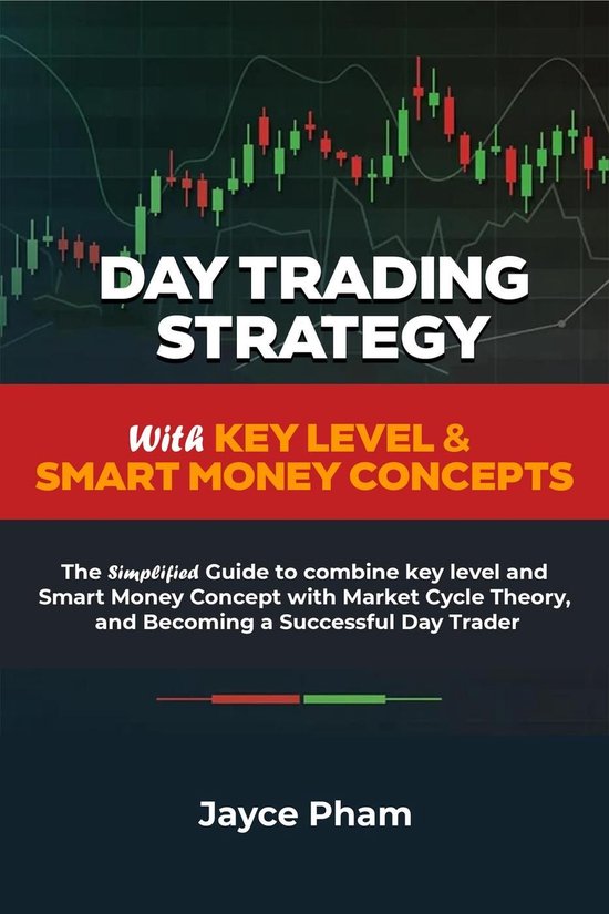 Day Trading Strategy with key Level and Smart Money Concepts: The Simplified Guide to... | bol