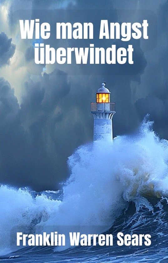 Wie man Angst überwindet (ebook), Franklin Warren Sears | 1230008477453 ...