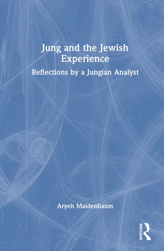Jung and the Jewish Experience, Aryeh Maidenbaum | 9781032842523 ...