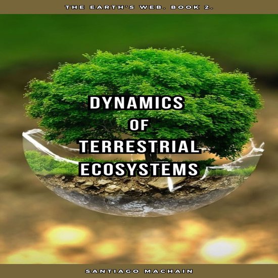 Dynamics of Terrestrial Ecosystems, SANTIAGO MACHAIN | 9798347988617 ...
