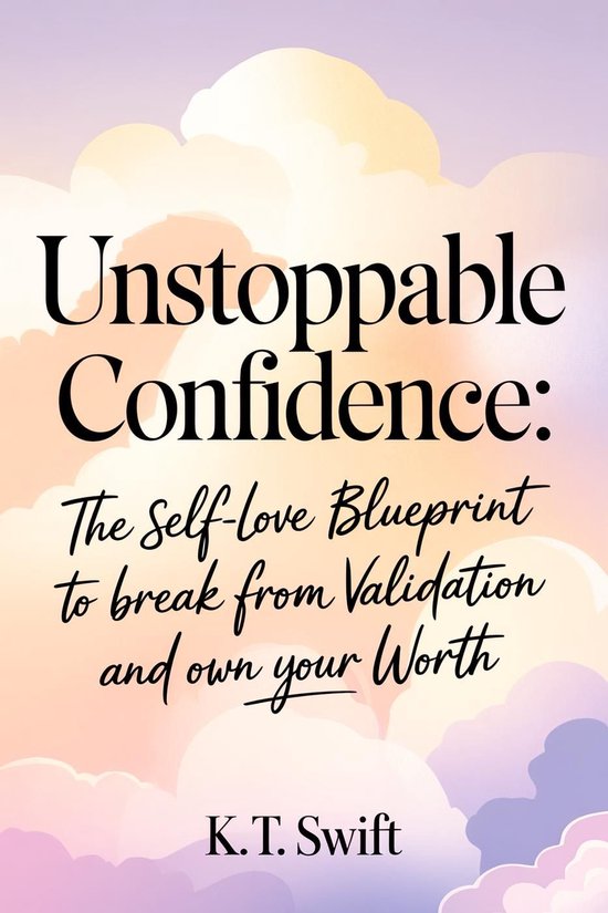 Unstoppable Confidence: The Self-Love Blueprint to Break Free from ...
