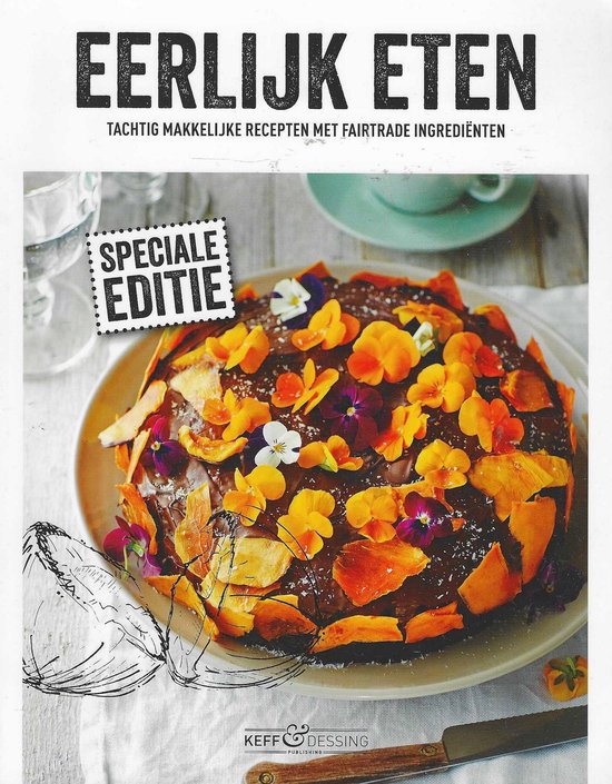Eerlijk Eten (Speciale Editie) Keff & Dessing 80 Makkelijke Recepten ...