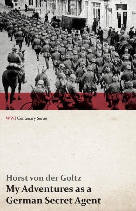 My Adventures as a German Secret Agent (Wwi Centenary Series), Horst ...