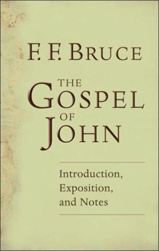 The Gospel of John Introduction, Exposition and Notes, F. F Bruce ...