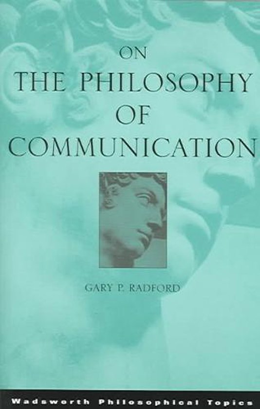 On the Philosophy of Communication | 9780534595746 | Gary Radford ...