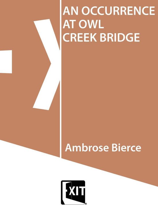 exit book - AN OCCURRENCE AT OWL CREEK BRIDGE (ebook), Ambrose Bierce ...