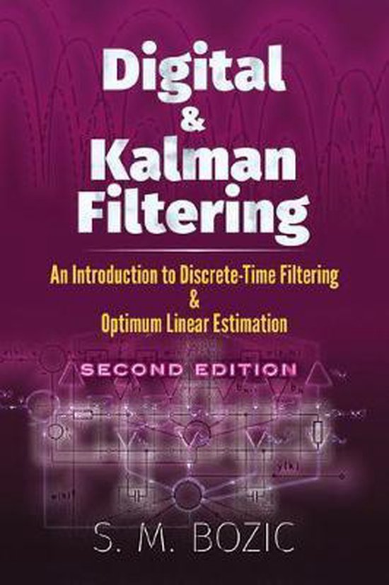 Digital and Kalman Filtering: An Introduction to Discrete-Time ...