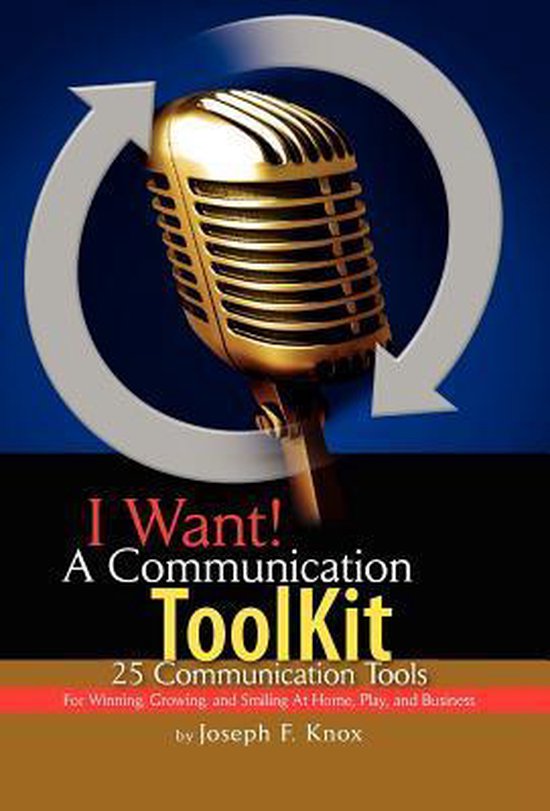 I Want! a Communication Toolkit, Joseph F Knox | 9781425702359 | Boeken ...