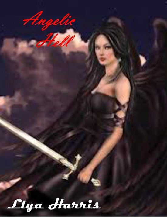 Angelic Hell (ebook), Llya Harris | 9781310198458 | Boeken | bol.com