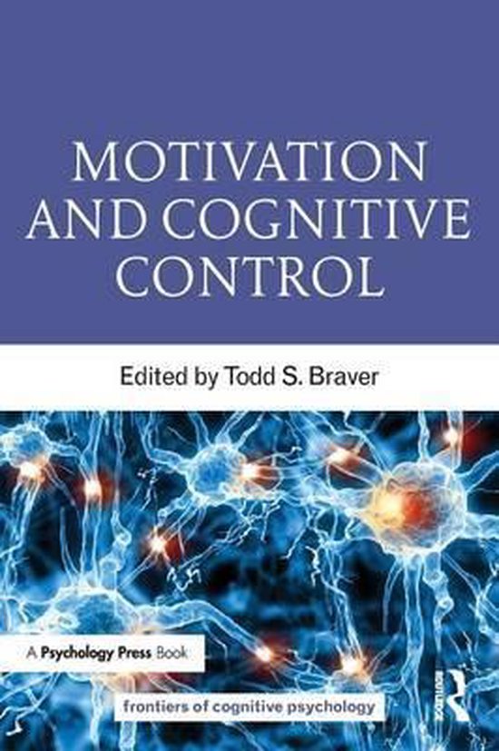 Motivation & Cognitive Control | 9781848726468 | Todd S Braver | Boeken ...