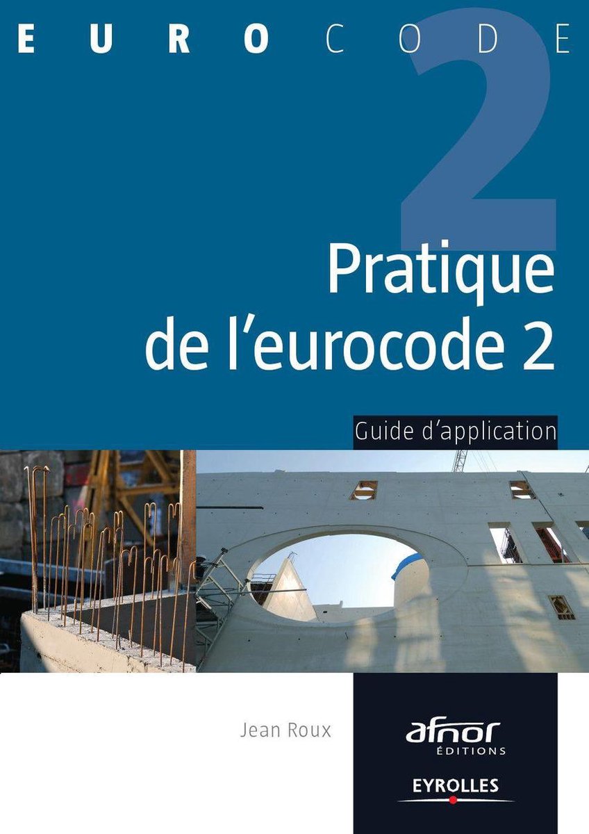 Eurocode - Pratique de l'eurocode 2 (ebook), Jean Roux | 9782212416176 ...