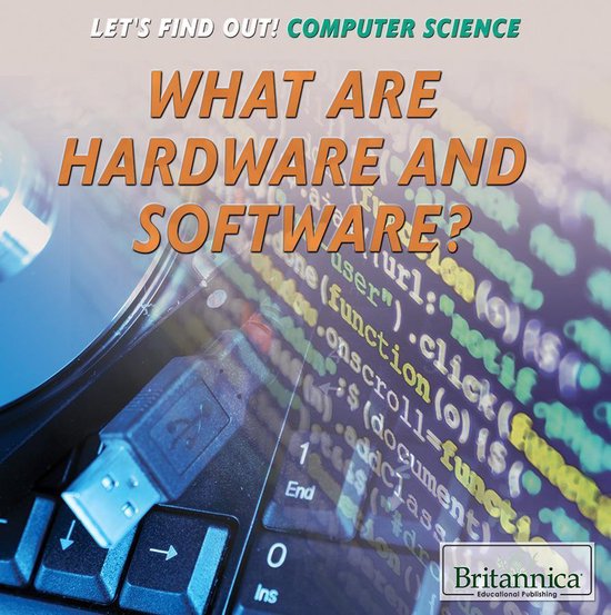 What Are Hardware and Software? (ebook), Britannica Educational ...